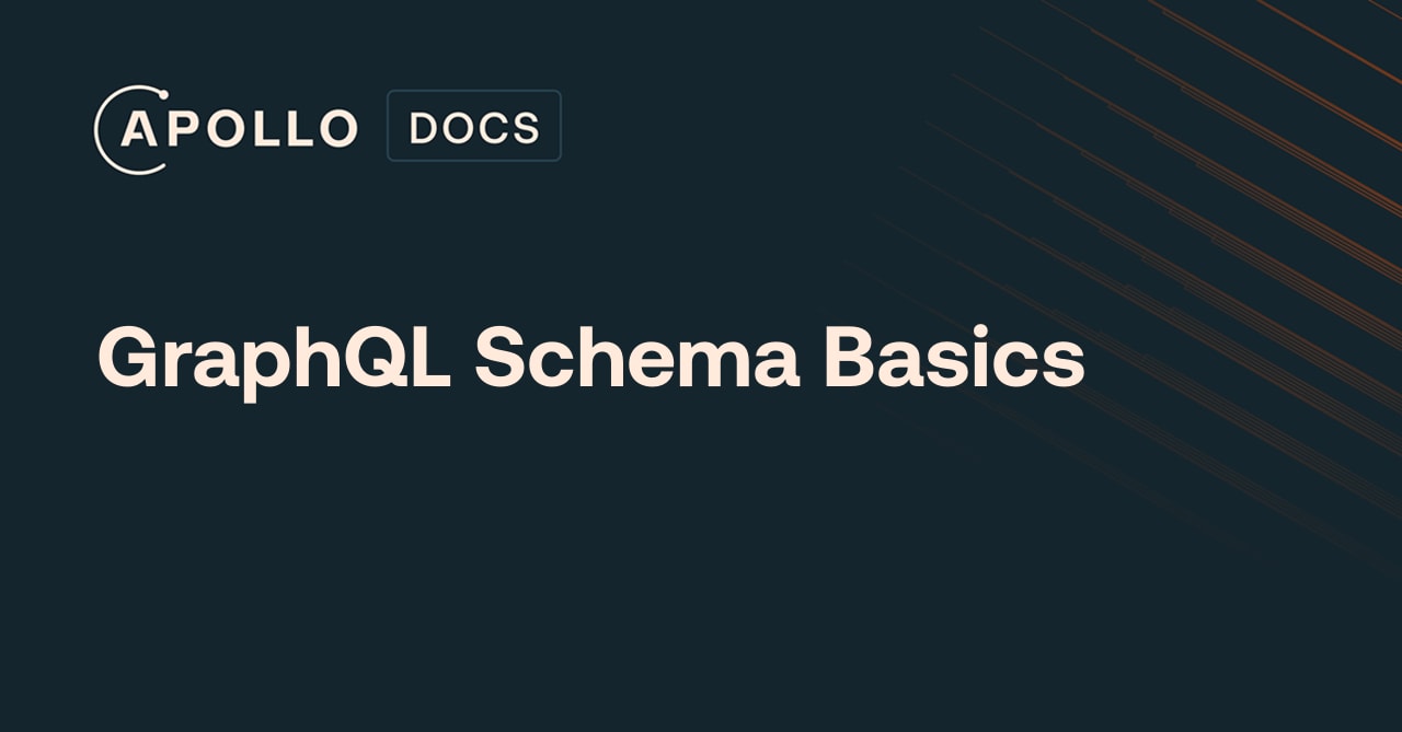 GraphQL Schema Basics - Apollo GraphQL Docs GraphQL Schema Basics - Apollo GraphQL Docs